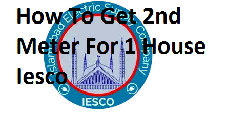How To Get 2nd Meter For 1 House Iesco