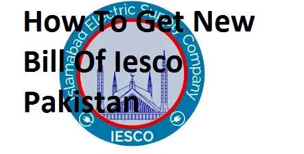 How To Get New Bill Of Iesco Pakistan