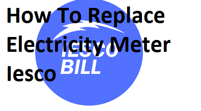 How To Replace Electricity Meter Iesco
