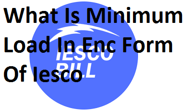 What Is Minimum Load In Enc Form Of Iesco